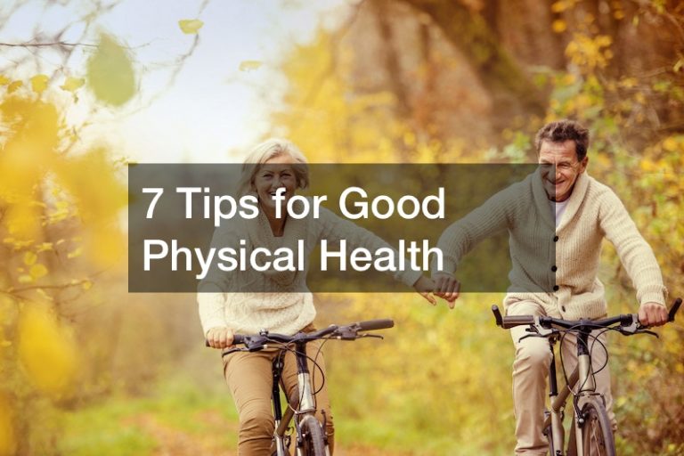 7 Tips for Good Physical Health - Health and Fitness Tips